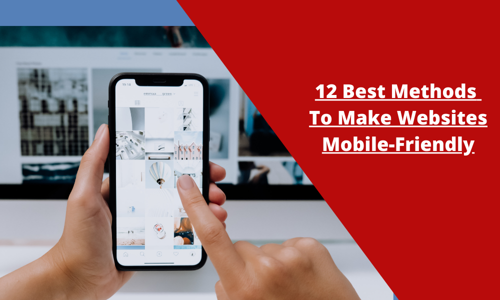 12 Best Methods To Make Websites Mobile Friendly
