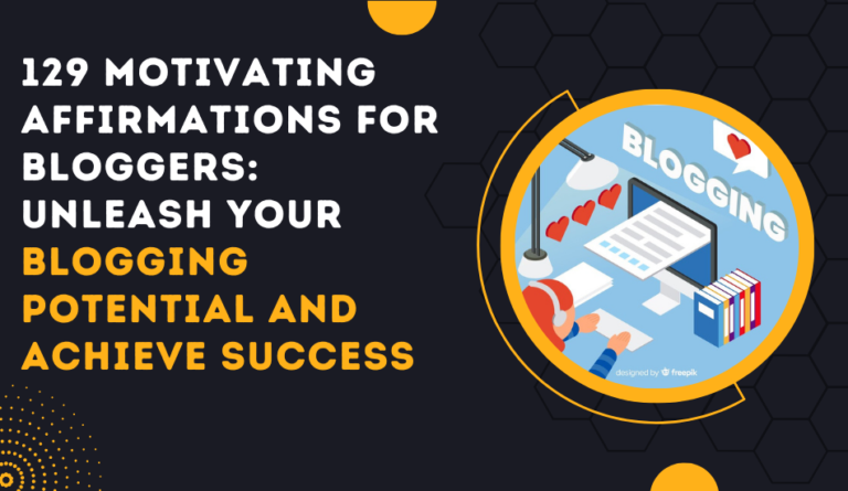 129 Motivating Affirmations For Bloggers: Unleash Your Blogging Potential And Achieve Success